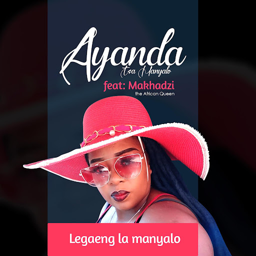 Ayanda Tsa Manyalo (Legaeng La Manyalo) (feat. Makhadzi) - YouTube Music