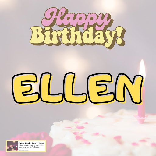 Happy Birthday Ellen Song New - YouTube Music